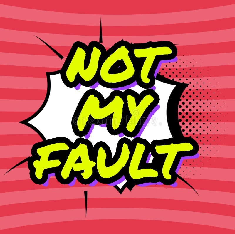 Writing Displaying Text Not My Fault. Word Written on To Make Excuses ...