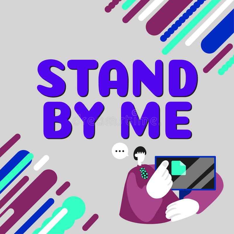 Sign Displaying Stand By Me Business Showcase Be Always Around Myself There Count On Someone