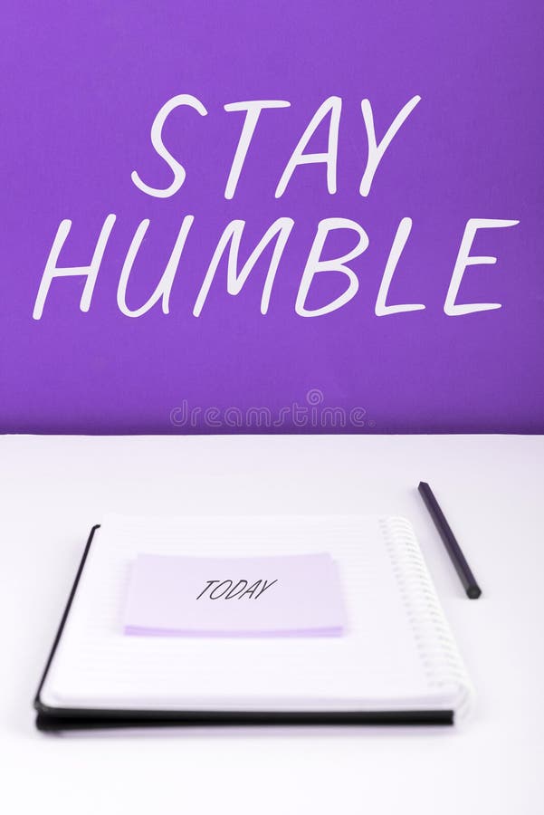 Writing Displaying Text Stay Humble. Internet Concept Not Proud or ... Writing Displaying Text Stay Humble. Internet Concept Not Proud or ...