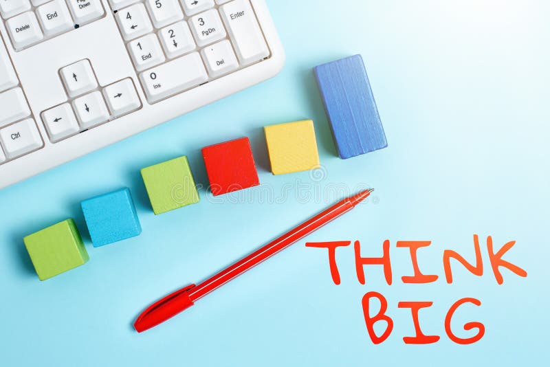 Handwriting Text Think Big. Concept Meaning To Plan for Something High ... Handwriting Text Think Big. Concept Meaning To Plan for Something High ...