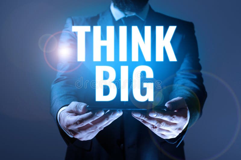 Writing Displaying Text Think Big. Business Idea To Plan for Something ... Writing Displaying Text Think Big. Business Idea To Plan for Something ...