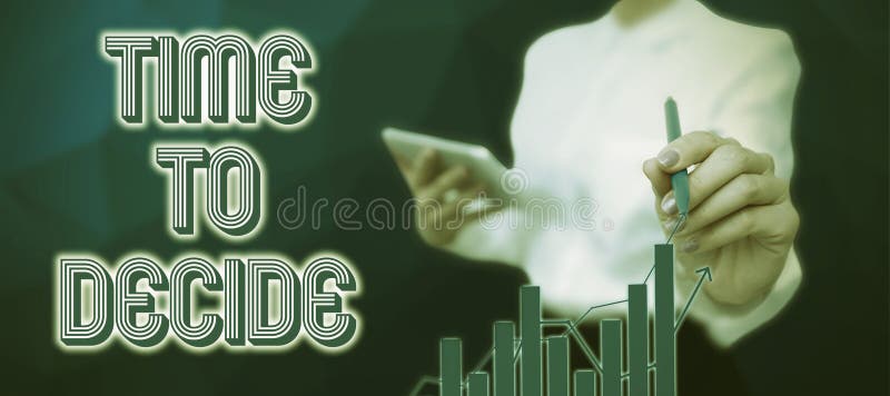 Sign Displaying Time To Decide. Business Overview Right Moment for Make ...