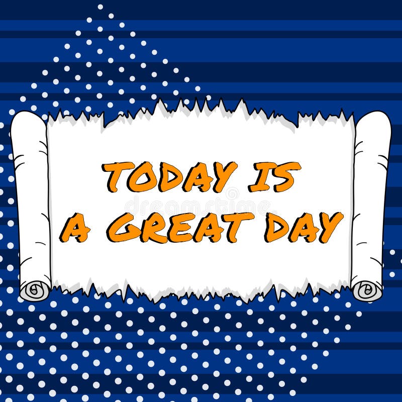 Writing Displaying Text Today is a Great Day. Business Approach ... Writing Displaying Text Today is a Great Day. Business Approach ...