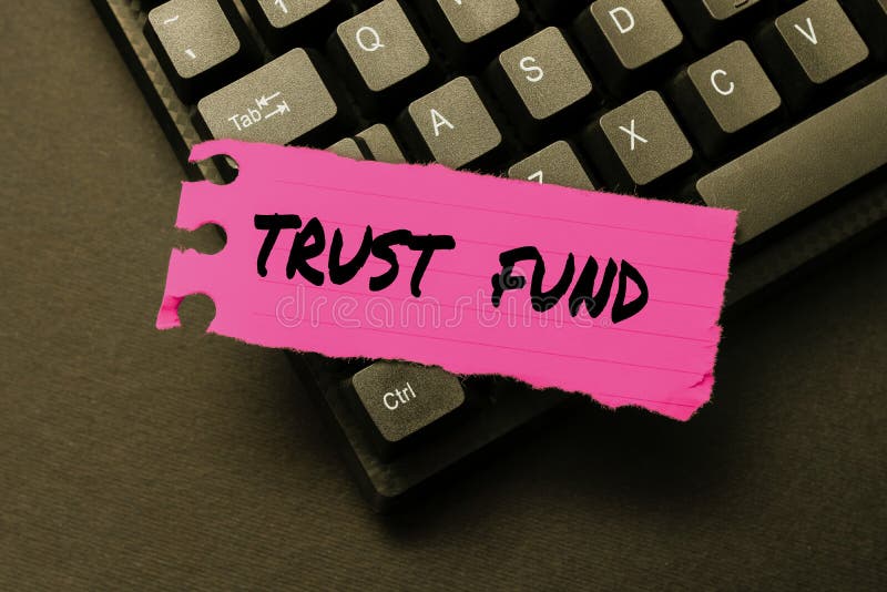 Writing Displaying Text Trust Fund. Business Concept Money that is ... Writing Displaying Text Trust Fund. Business Concept Money that is ...