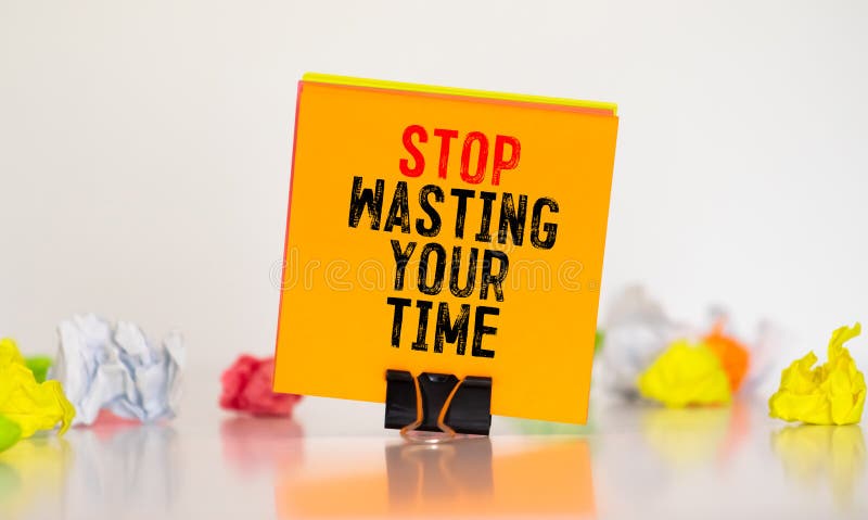 Writing Motivational Text Stop Wasting Your Time Stock Photo - Image of ...