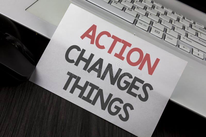 Writing Note Showing Action Changes Things. Business Photo Showcasing ...