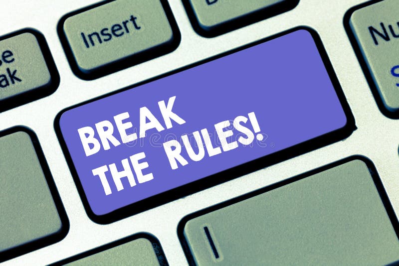 Writing Note Showing Break the Rules. Business Photo Showcasing Make ...