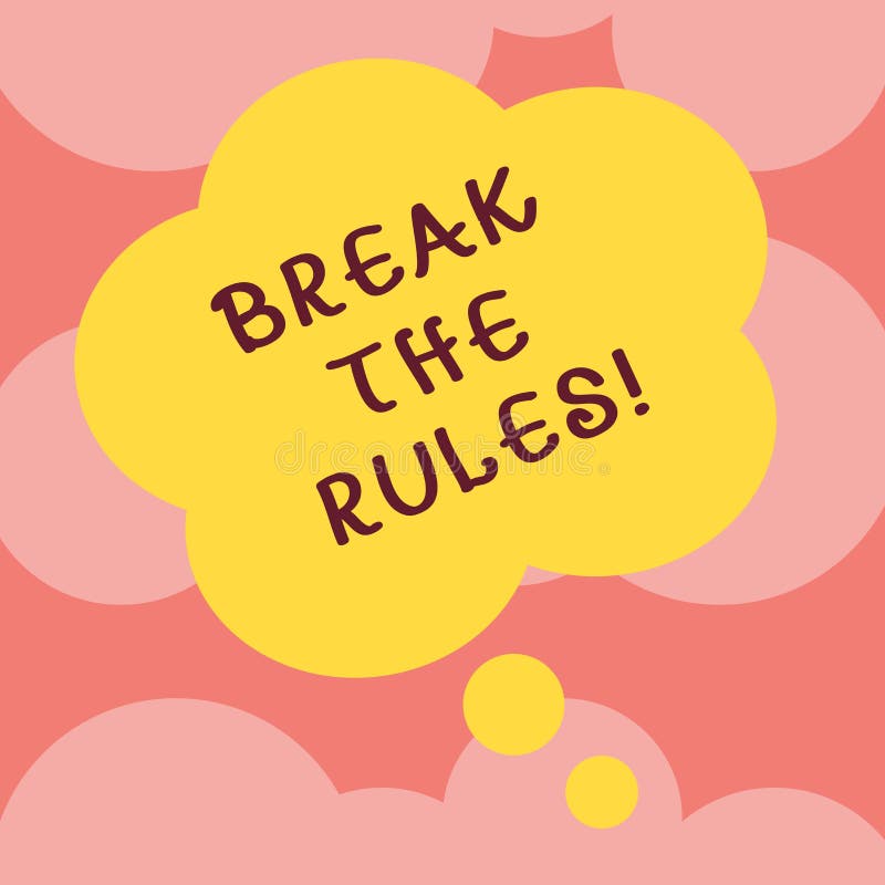 Writing Note Showing Break the Rules. Business Photo Showcasing Make ...