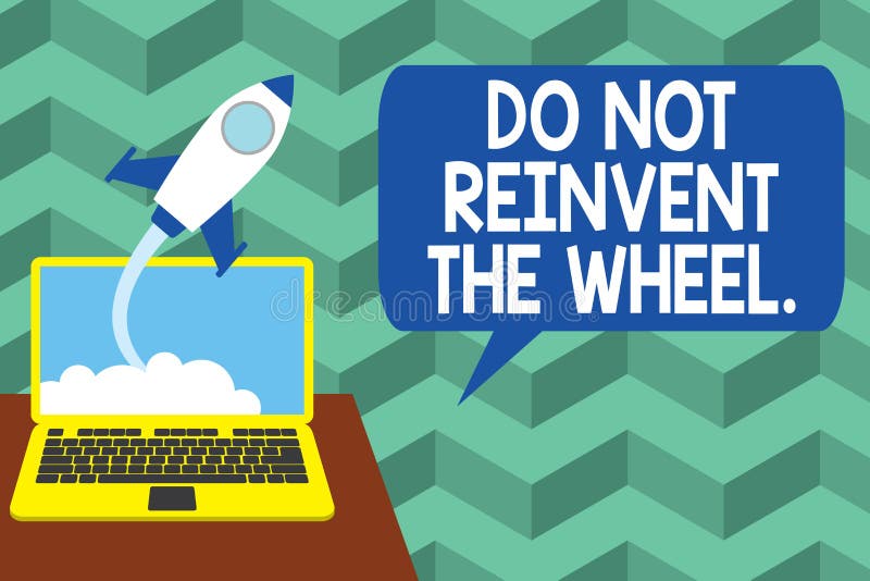 Writing Note Showing Do Not Reinvent the Wheel. Business Photo ...