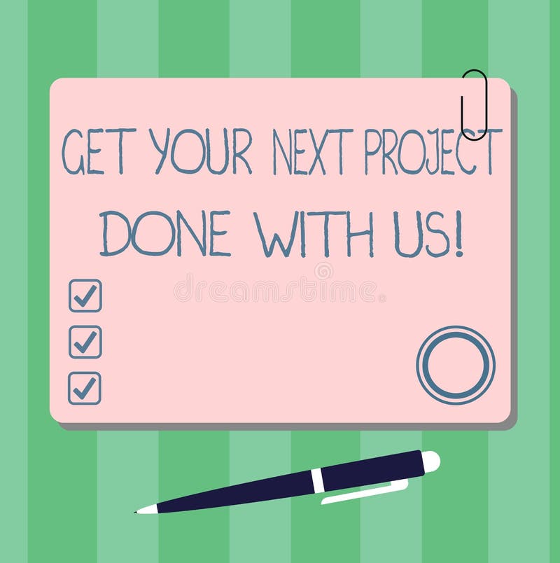Writing Note Showing Get Your Next Project Done with Us. Business Photo ...