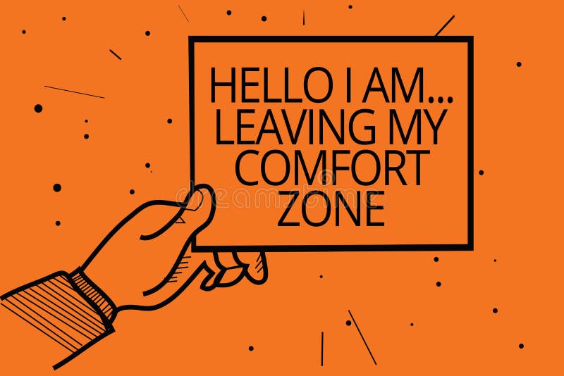 Writing Note Showing Hello I am... Leaving My Comfort Zone. Business ... Writing Note Showing Hello I am... Leaving My Comfort Zone. Business ...
