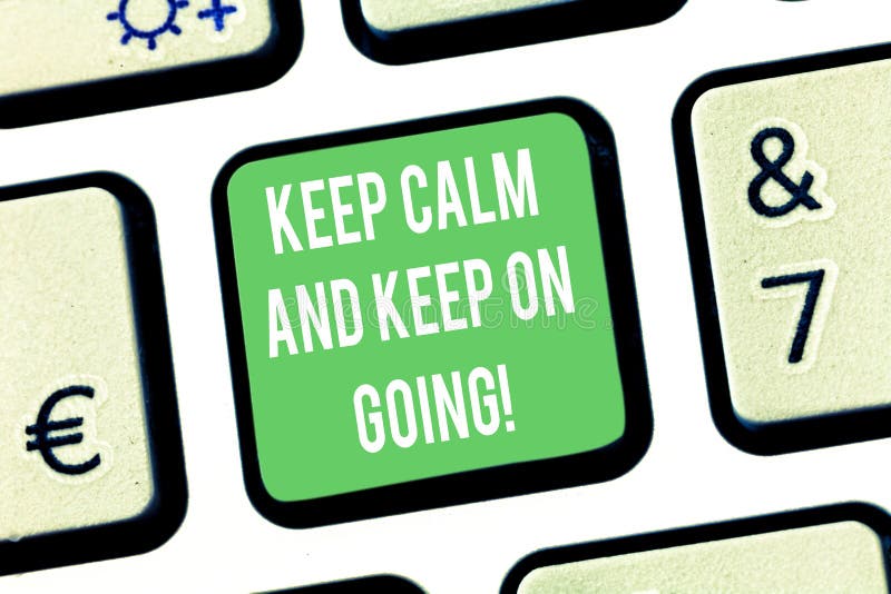 Writing Note Showing Keep Calm and Keep on Going. Business Photo ...