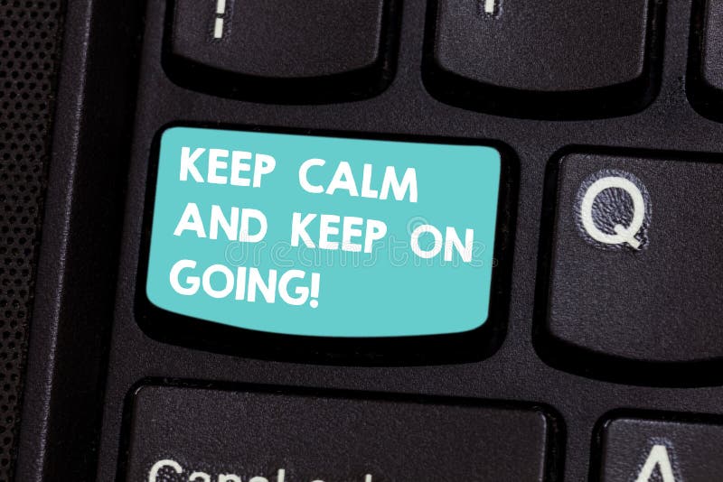Writing Note Showing Keep Calm and Keep on Going. Business Photo ...