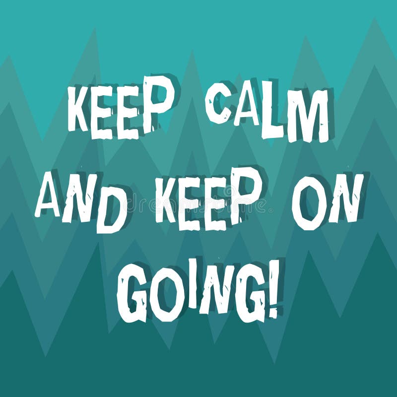 Writing Note Showing Keep Calm and Keep on Going. Business Photo ...
