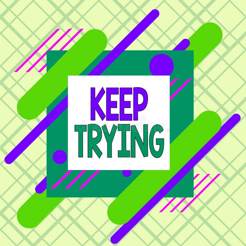 Keep trying sign stock illustration. Illustration of give - 113639757