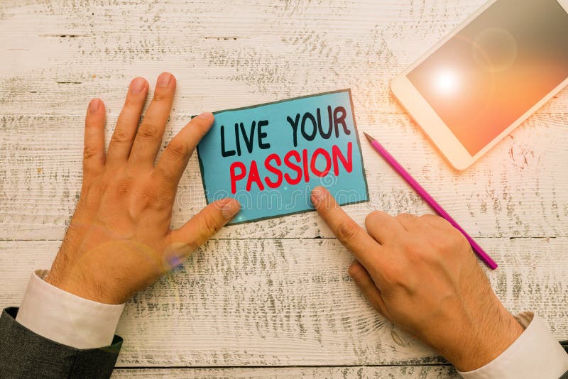 Writing Note Showing Live Your Passion Business Photo Showcasing Doing