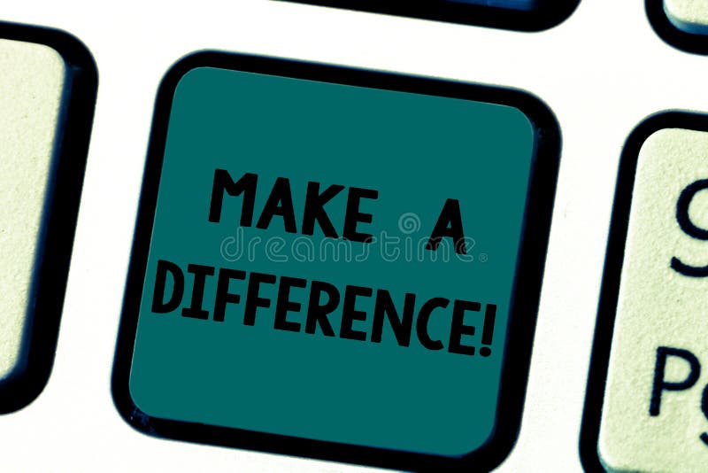 Writing Note Showing Make a Difference. Business Photo Showcasing Have ...