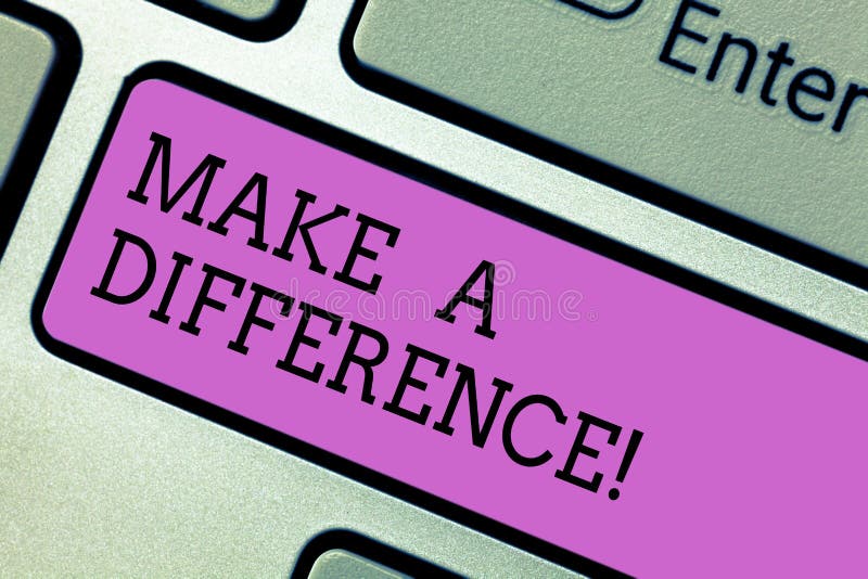 Writing Note Showing Make a Difference. Business Photo Showcasing Have ...