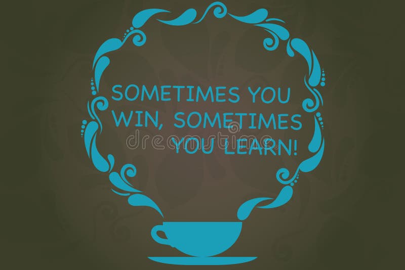 Writing Note Showing Sometimes You Win Sometimes You Learn. Business ... Writing Note Showing Sometimes You Win Sometimes You Learn. Business ...