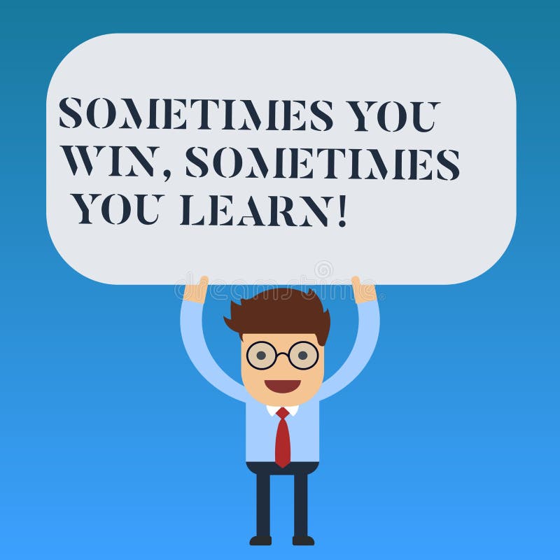 Writing Note Showing Sometimes You Win Sometimes You Learn. Business ... Writing Note Showing Sometimes You Win Sometimes You Learn. Business ...