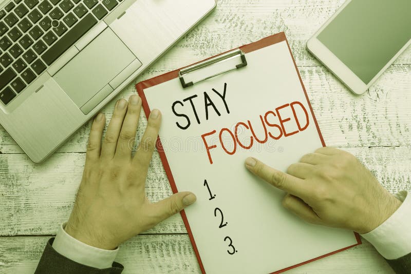 Writing Note Showing Stay Focused Business Photo Showcasing Be