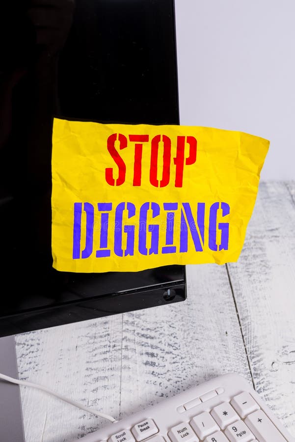 Writing Note Showing Stop Digging. Business Photo Showcasing Prevent ...