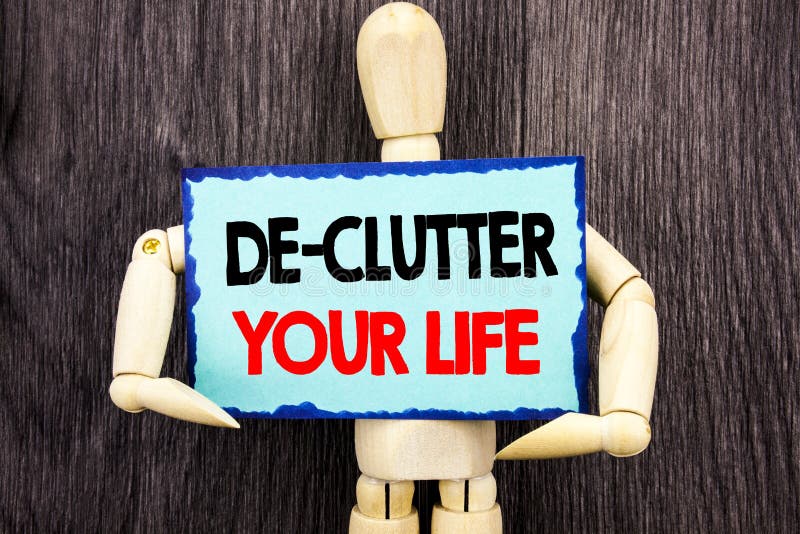 Writing Text Showing De-Clutter Your Life. Concept Meaning Free less ...