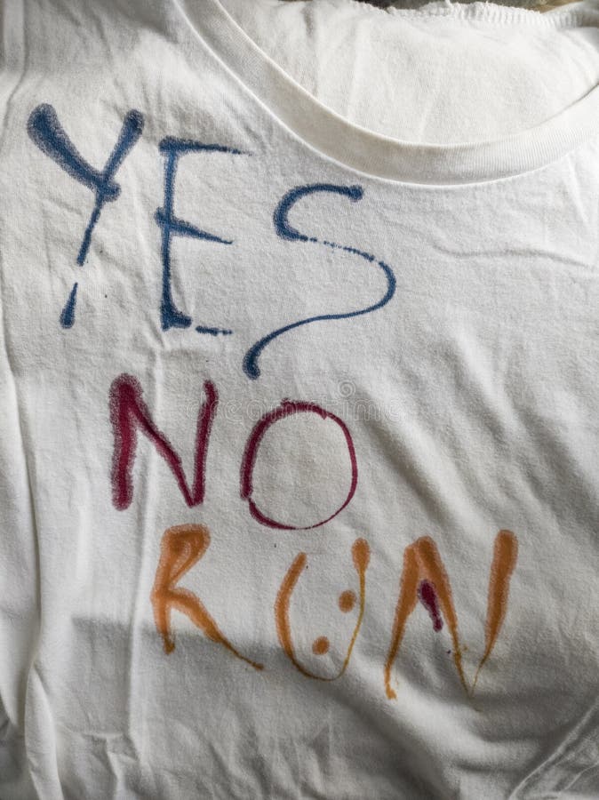 Writing Yes, No and Run on T-Shirt with Ink Stock Photo - Image of ...