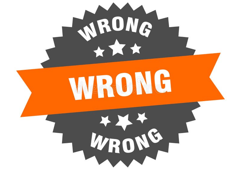 Wrong Sign. Wrong Circular Band Label. Wrong Sticker Stock Vector ...
