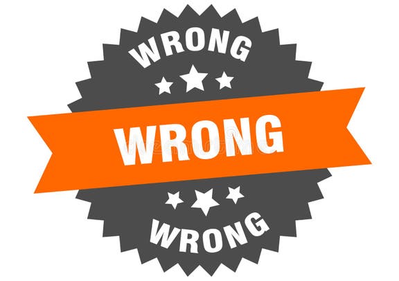 Wrong Sign. Wrong Circular Band Label. Wrong Sticker Stock Vector ...