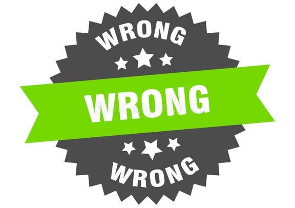 Wrong Sign. Wrong Circular Band Label. Wrong Sticker Stock Vector ...