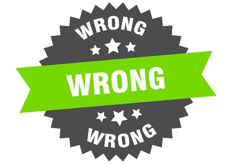 Wrong Sign. Wrong Circular Band Label. Wrong Sticker Stock Vector ...