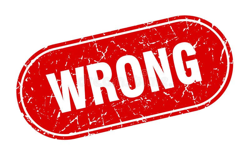 Wrong Sign. Wrong Grunge Stamp Stock Vector - Illustration of grungy ...