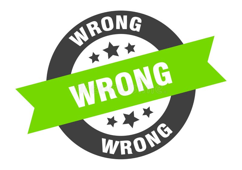 Wrong Sign. Wrong Circular Band Label. Wrong Sticker Stock Vector ...