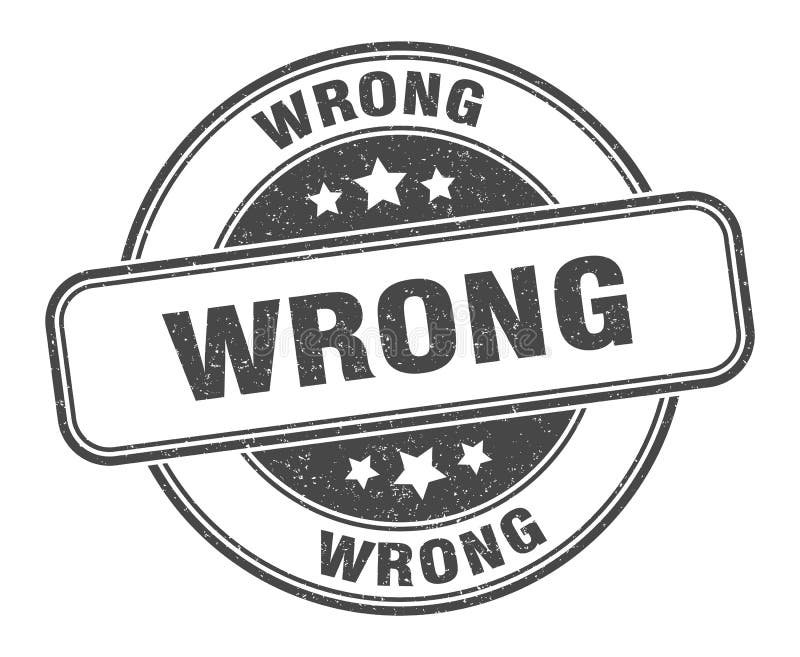Wrong Stamp. Wrong Round Grunge Sign Stock Vector - Illustration of ...
