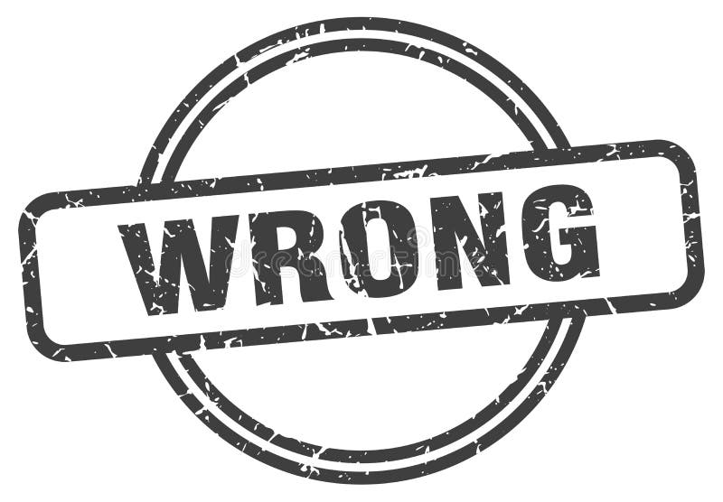 Wrong Stamp. Wrong Round Grunge Sign Stock Vector - Illustration of ...