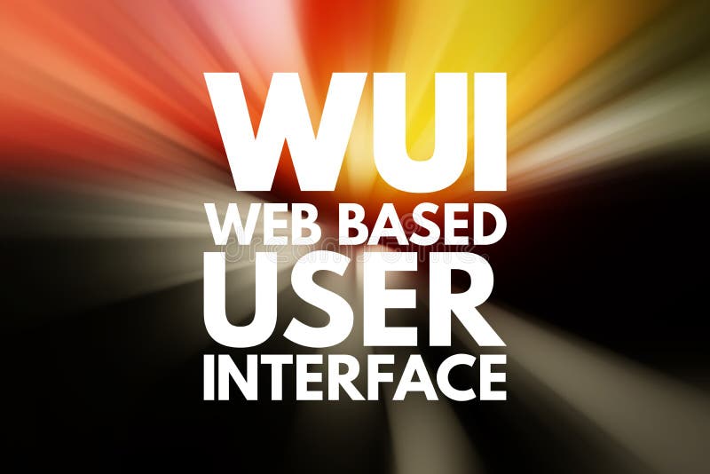 WUI - Web Based User Interface Acronym, Technology Concept Background ...