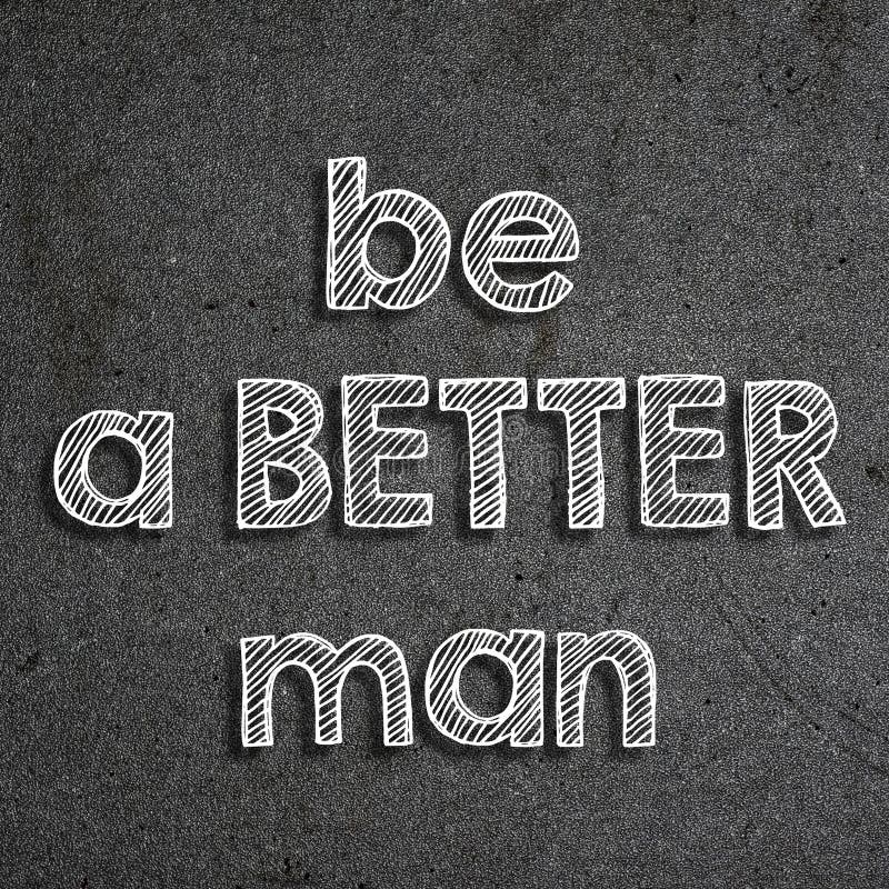 & X22;Be a Better Man& X22; Written on a Chalkboard Stock Illustration ...