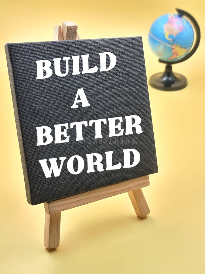 & X22;Build a Better World& X22; Written Over Wooden Blackboard Stock ...
