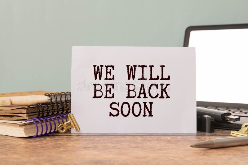 We Ll Be Back Soon Text on Notepad, Concept Background. Stock Photo - Image of break, webpage ...