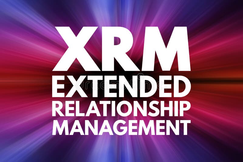 XRM - Extended Relationship Management Acronym, Business Concept ...