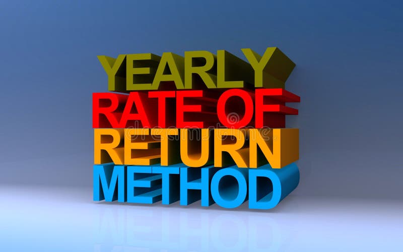 Yearly Rate of Return Method on Blue Stock Illustration - Illustration ... Yearly Rate of Return Method on Blue Stock Illustration - Illustration ...