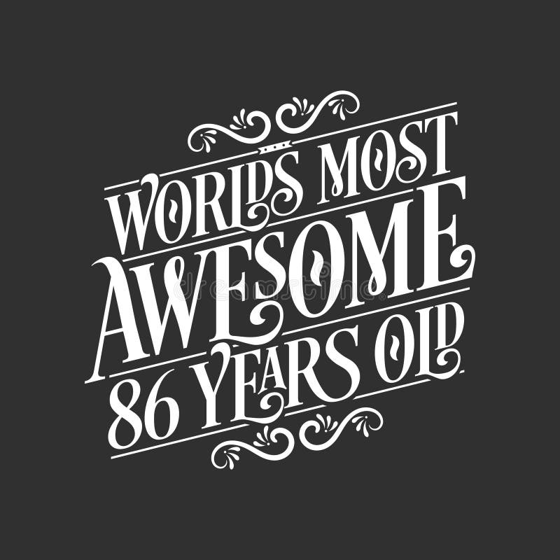 86 Years Birthday Typography Design World S Most Awesome 86 Years Old ...