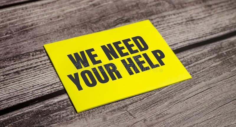 In the Yellow Sticker the Text we NEED YOUR HELP Stock Image - Image of ...