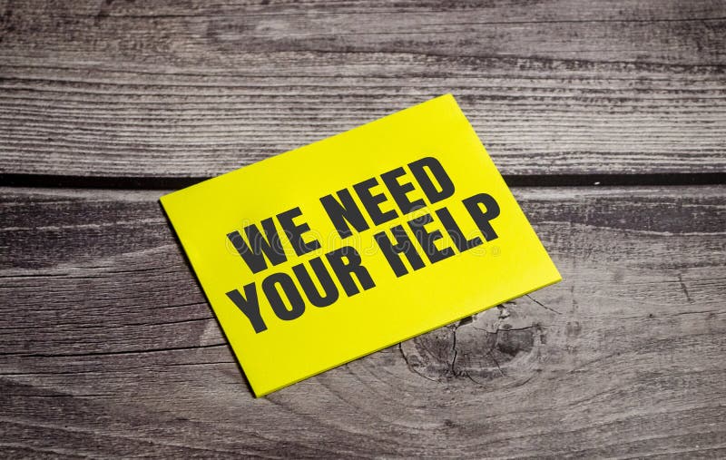 In the Yellow Sticker the Text we NEED YOUR HELP Stock Photo - Image of ...