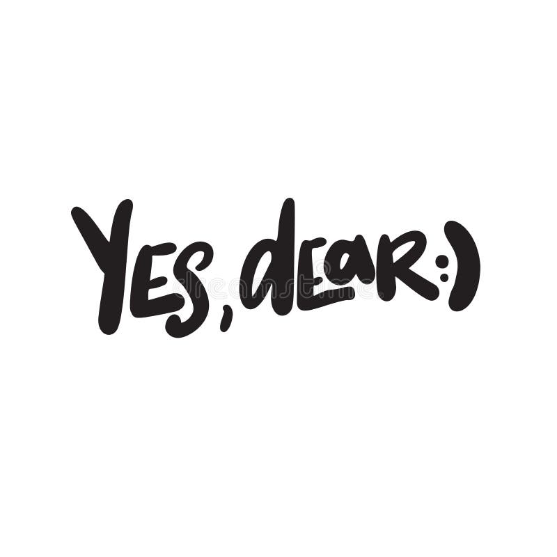 Yes, Dear. Hand Written Quote, Made in Vector. Stock Vector ...