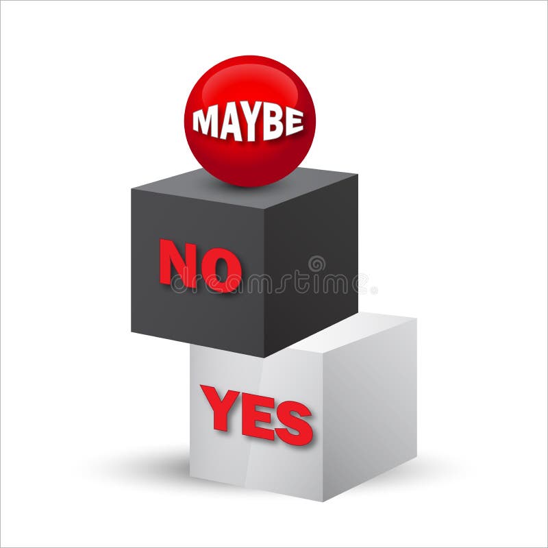 Yes, no, maybe, 3d sign stock illustration. Illustration of decide ...