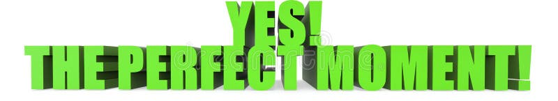 Yes! the Perfect Moment!, 3d Text Stock Illustration - Illustration of ...