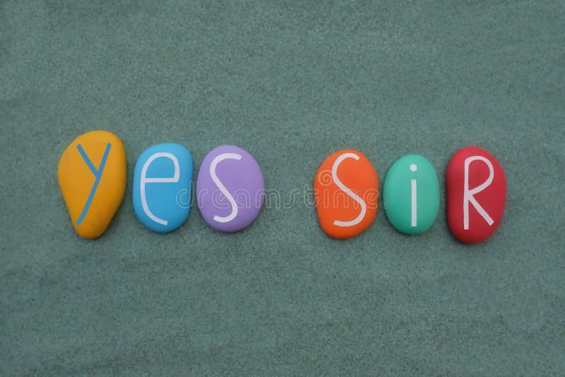 Yes Sir, Affirmative Answer Composed with Multi Colored Stone Letters ...