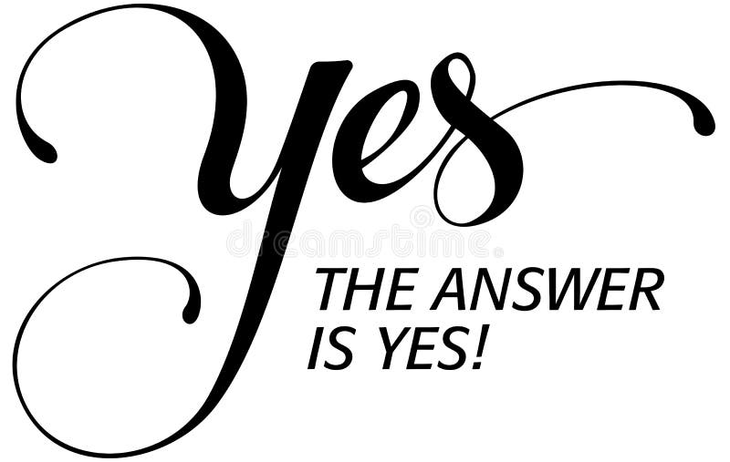 Yes, the Answer is Yes! - Custom Calligraphy Text Stock Vector ...